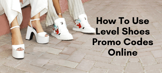 Step-by-Step Guide To Unleashing Savings: How To Use Level Shoes Promo ...