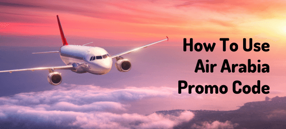 How To Use Air Arabia Promo Code To Get Maximum Discounts - A ...